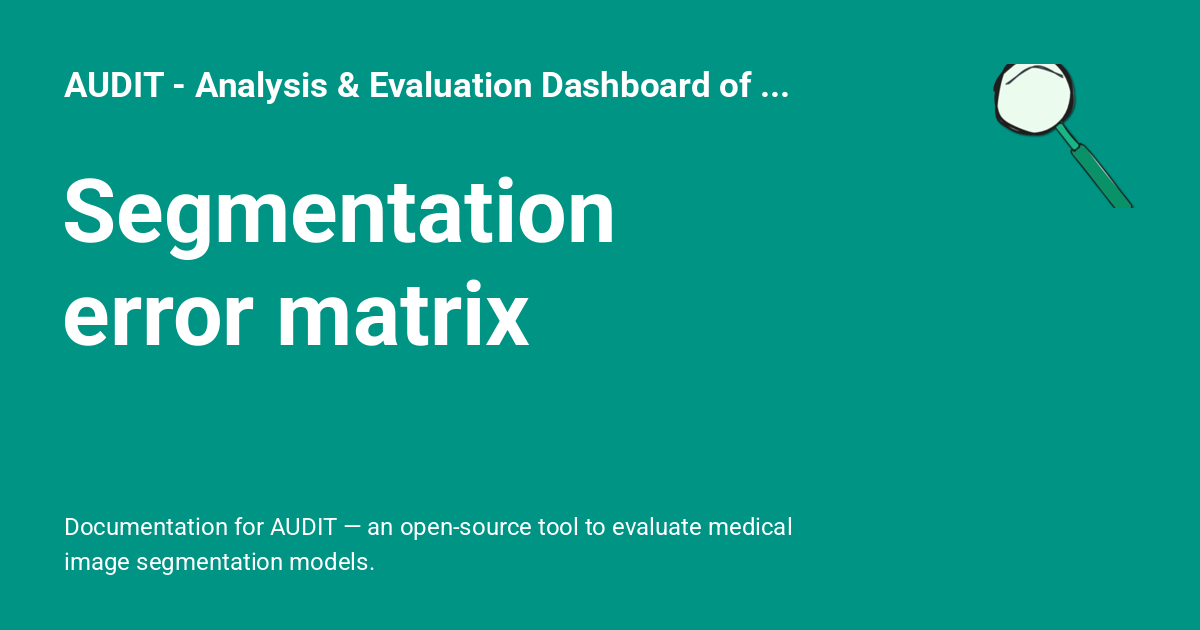 Segmentation error matrix - AUDIT - Analysis & Evaluation Dashboard of ...